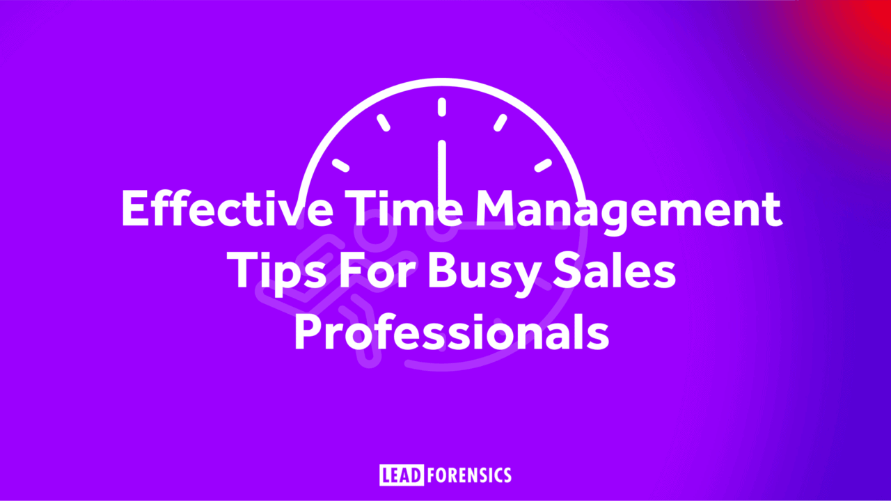 Sales Time Management Tips - Lead Forensics