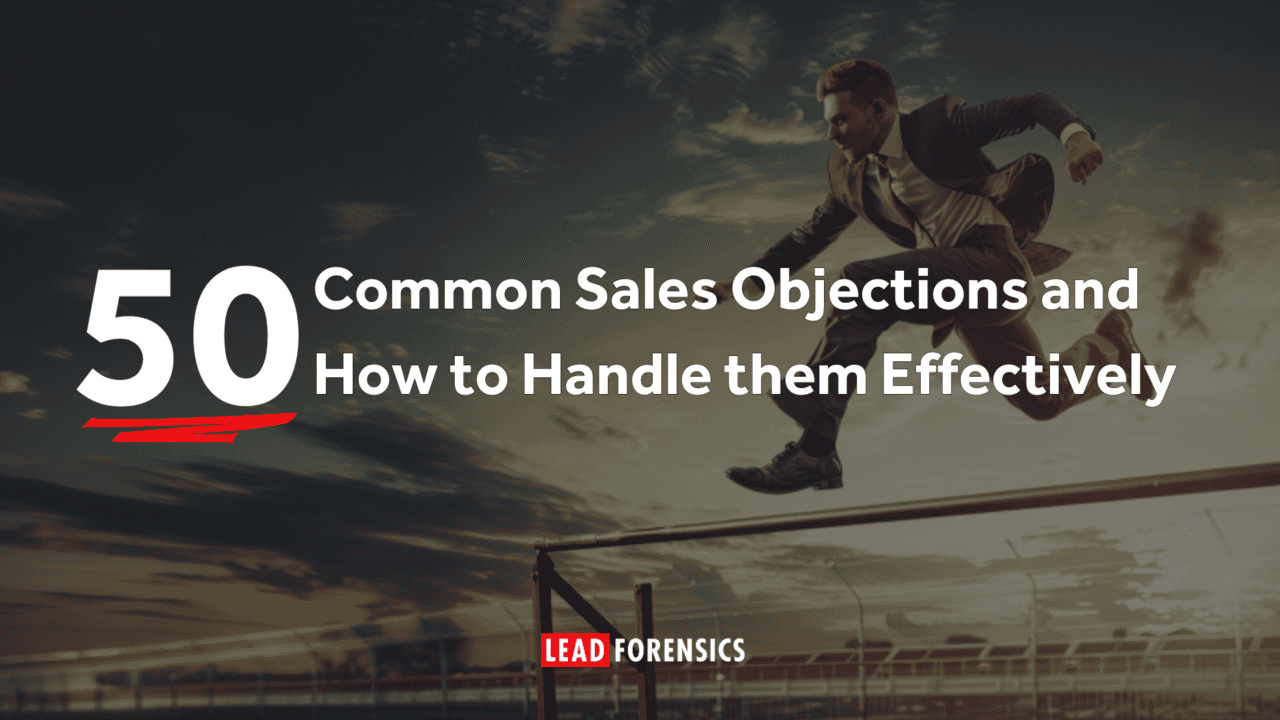 How To Handle These 50 Common Sales Objections - Lead Forensics