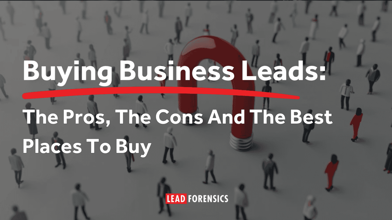 Is Buying Business Leads Worth It? - Lead Forensics