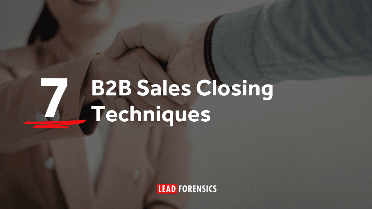 B2B Sales Closing Techniques - Lead Forensics