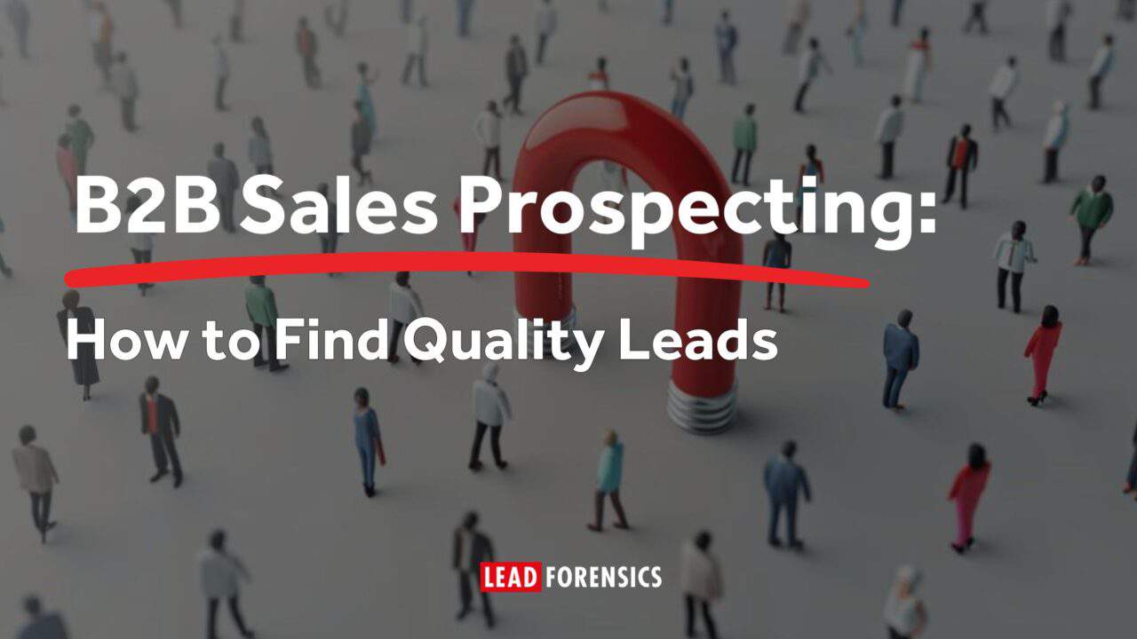 Guide To Prospecting For Sales Lead Generation - Lead Forensics