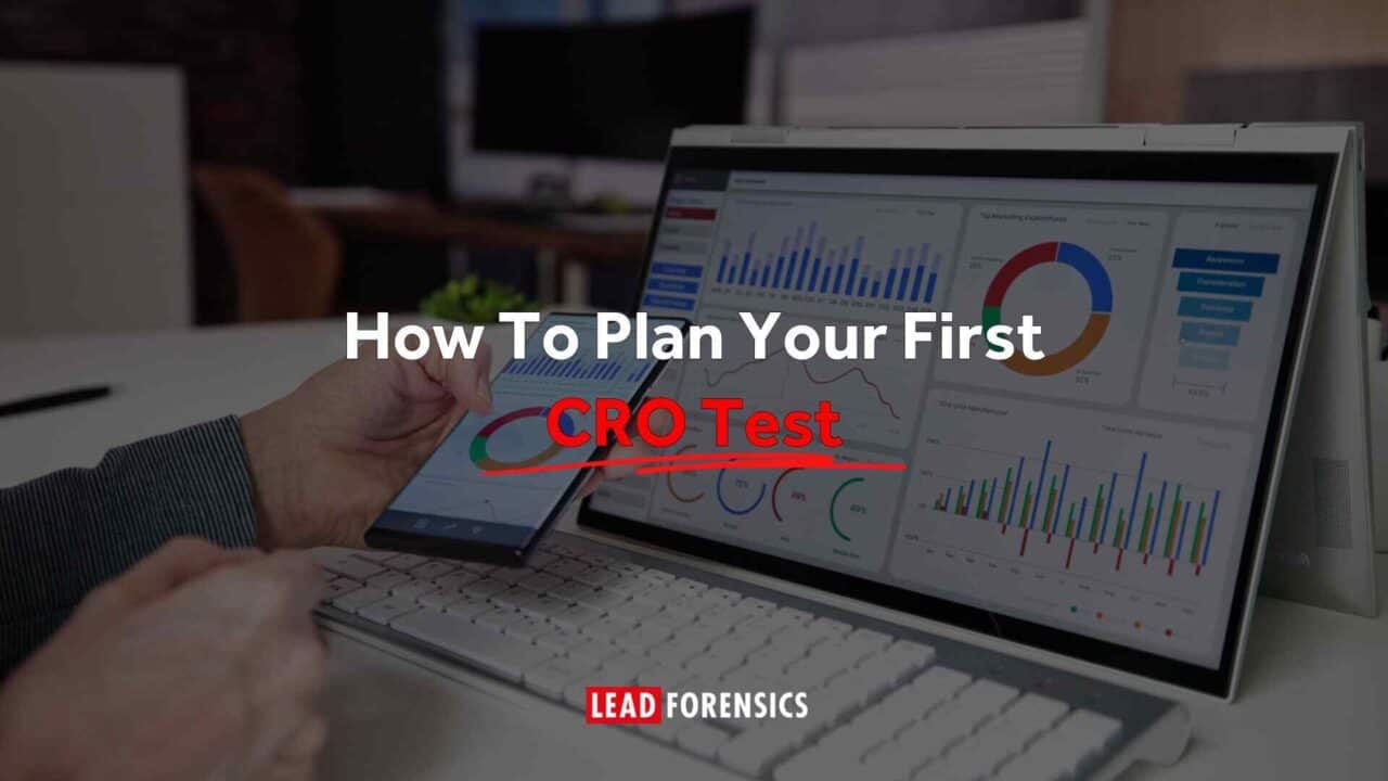 How To Plan Your First CRO Test - Lead Forensics